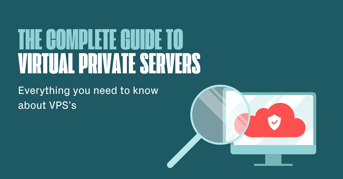 Virtual Private Servers: A Complete Guide on What It Is